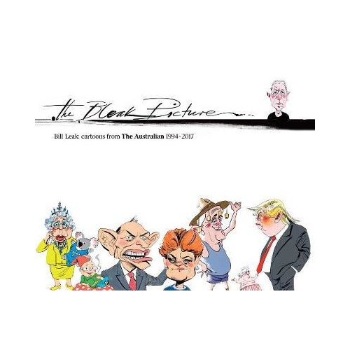 The Bleak Picture - Book of Bill Leak cartoons