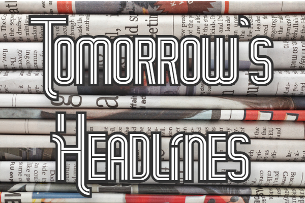 Tomorrow's Headlines, Tonight - 20th February